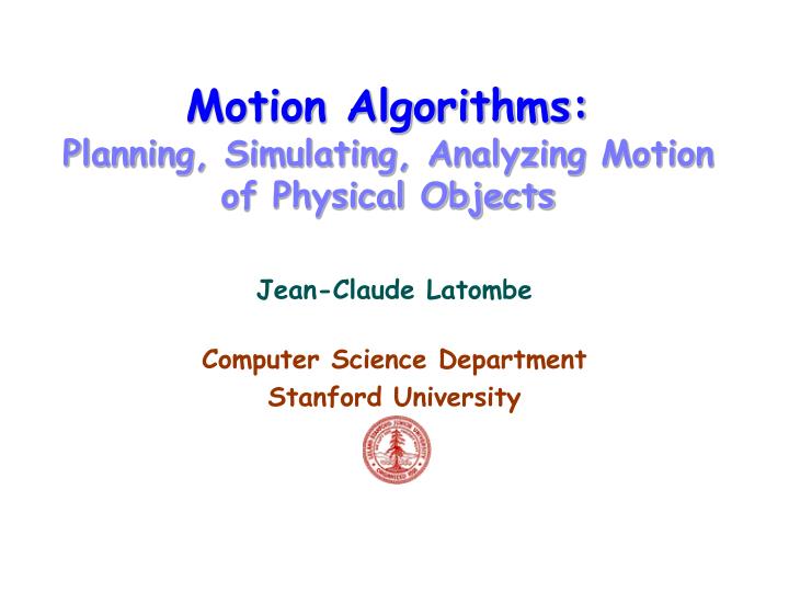 PPT - Motion Algorithms: Planning, Simulating, Analyzing Motion of ...
