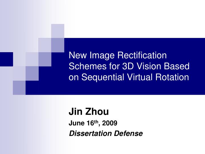 PPT - New Image Rectification Schemes for 3D Vision Based on Sequential ...