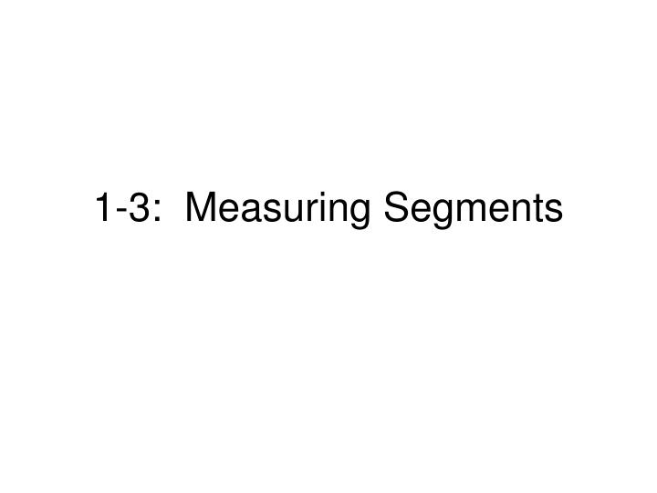 PPT - 1-3: Measuring Segments PowerPoint Presentation, free download ...
