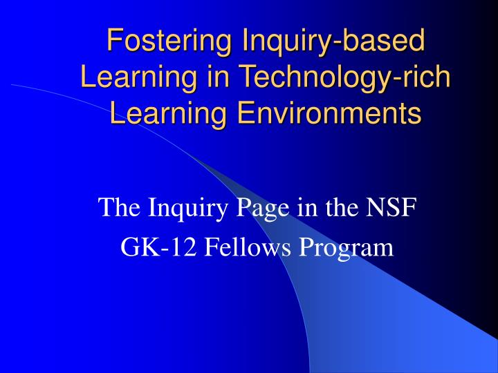 PPT - Fostering Inquiry-based Learning in Technology-rich Learning ... PPT - Fostering Inquiry-based Learning in Technology-rich Learning ...
