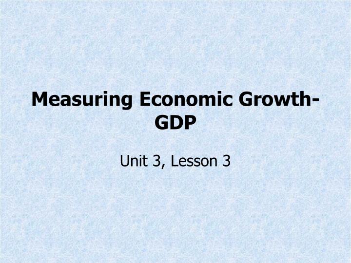 PPT - Measuring Economic Growth-GDP PowerPoint Presentation, free ...