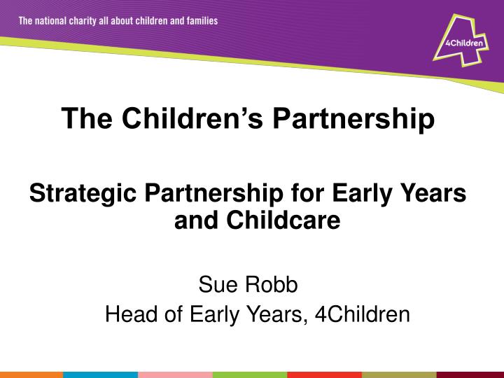PPT - The Children’s Partnership Strategic Partnership for Early Years ...