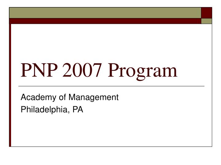 PPT - PNP 2007 Program PowerPoint Presentation, free download - ID:3475753