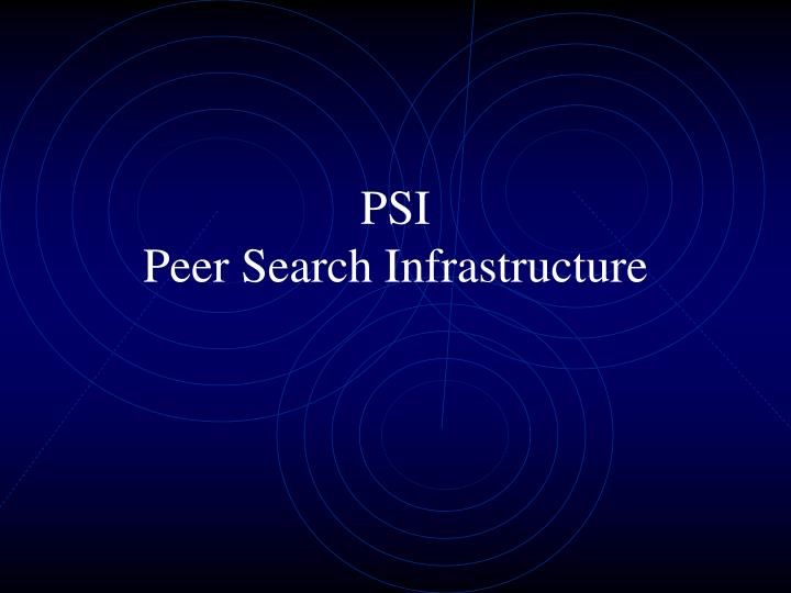 PPT - PSI Peer Search Infrastructure PowerPoint Presentation, free ...