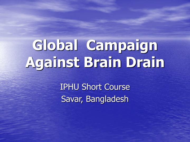 PPT - Global Campaign Against Brain Drain PowerPoint Presentation, free ...