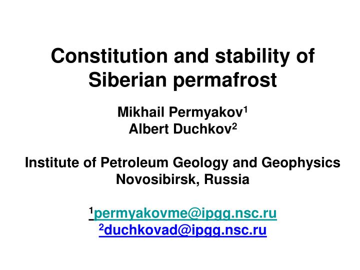 PPT - Constitution and stability of Siberian permafrost Mikhail Permyakov 1 Albert Duchkov 2 ...