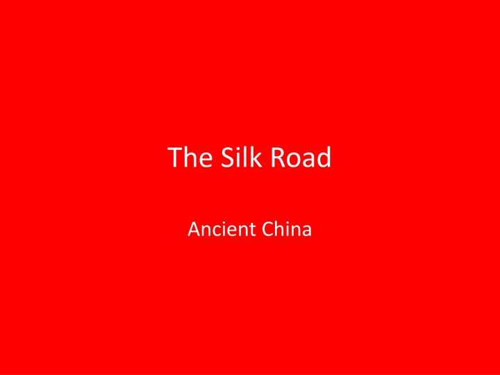 PPT - The Silk Road PowerPoint Presentation, free download - ID:3476444