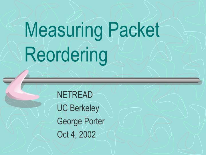 PPT - Measuring Packet Reordering PowerPoint Presentation, free ...