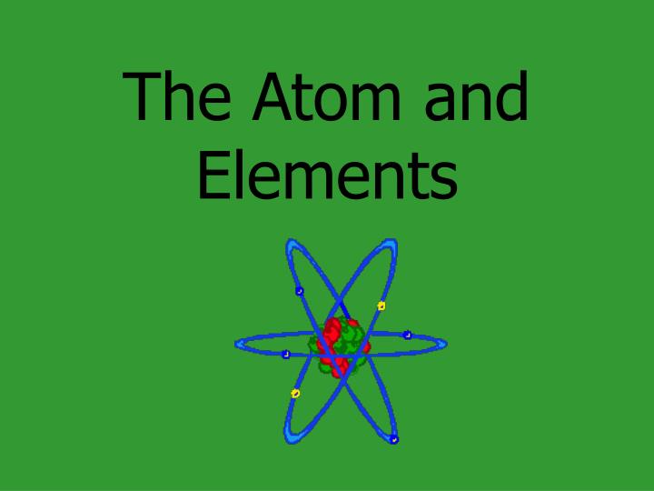 PPT - The Atom and Elements PowerPoint Presentation, free download - ID ...