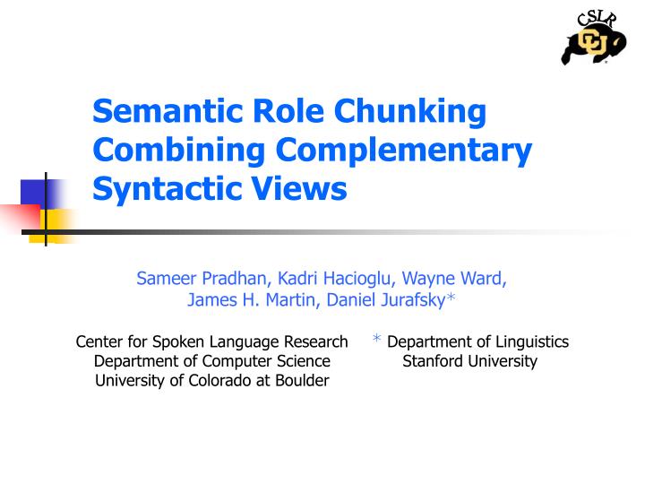Ppt Semantic Role Chunking Combining Complementary Syntactic Views Powerpoint Presentation