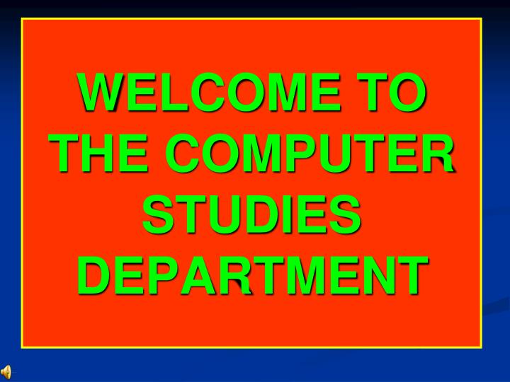 PPT - WELCOME TO THE COMPUTER STUDIES DEPARTMENT PowerPoint ...