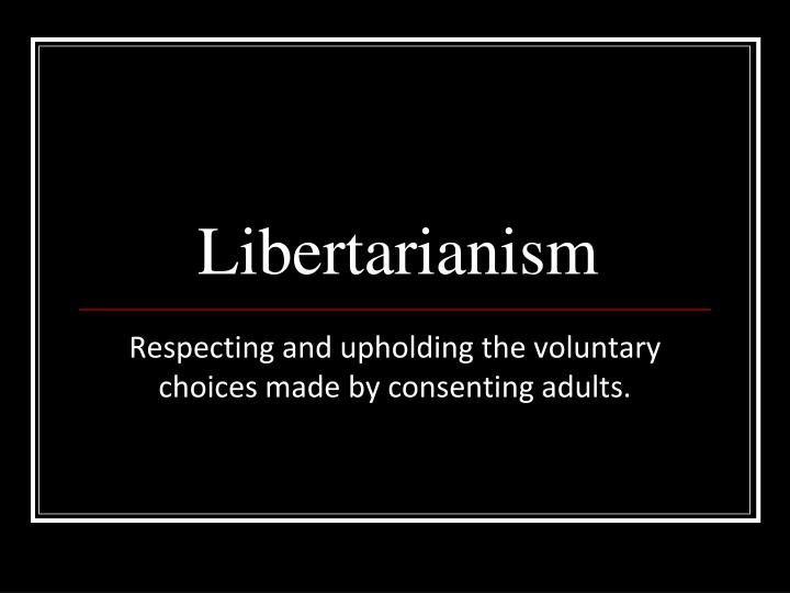 PPT - Libertarianism PowerPoint Presentation, free download - ID:3478373