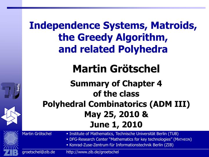 PPT - Independence Systems, Matroids, the Greedy Algorithm, and related ...