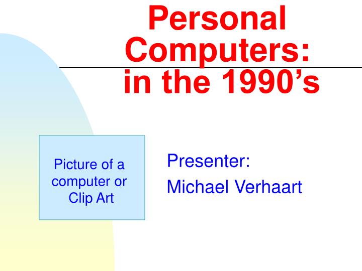 PPT - Personal Computers: in the 1990’s PowerPoint Presentation, free ...