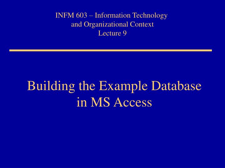 PPT - Building the Example Database in MS Access PowerPoint ...