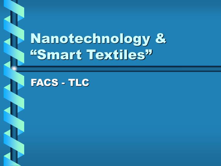 PPT - Nanotechnology & “Smart Textiles” PowerPoint Presentation - ID ...