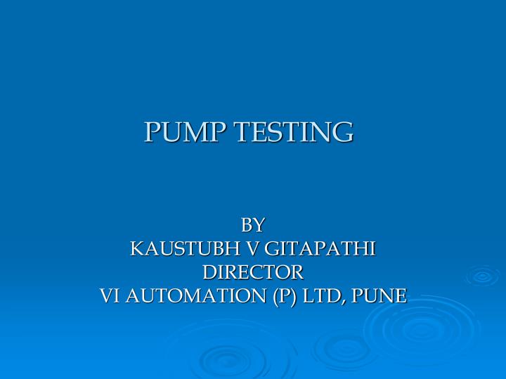 PPT - PUMP TESTING PowerPoint Presentation, free download - ID:3480561