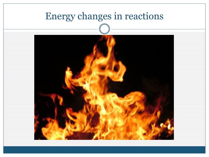 PPT - Energy changes in reactions PowerPoint Presentation, free ...