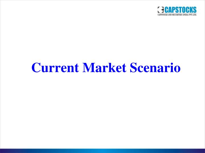PPT - Current Market Scenario PowerPoint Presentation, free download ...
