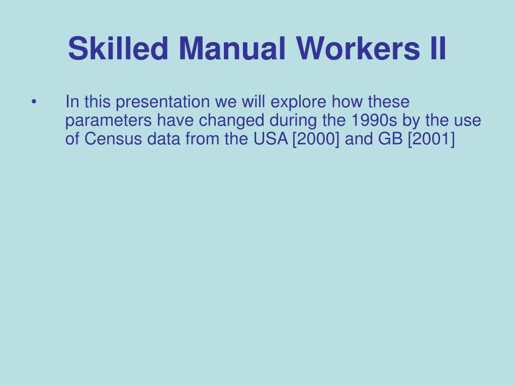 PPT - The Changing Social Characteristics of Skilled Manual Work: The ...