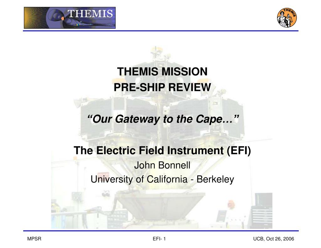 PPT - THEMIS MISSION PRE-SHIP REVIEW “Our Gateway to the Cape…” The ...