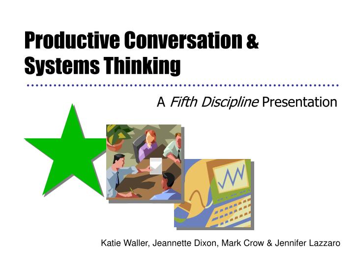 PPT - Productive Conversation & Systems Thinking PowerPoint ...