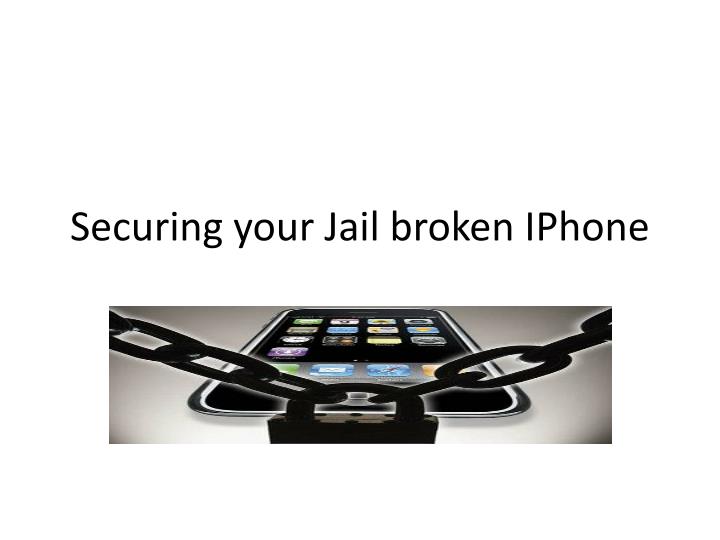 PPT - Securing your Jail broken IPhone PowerPoint Presentation, free ...