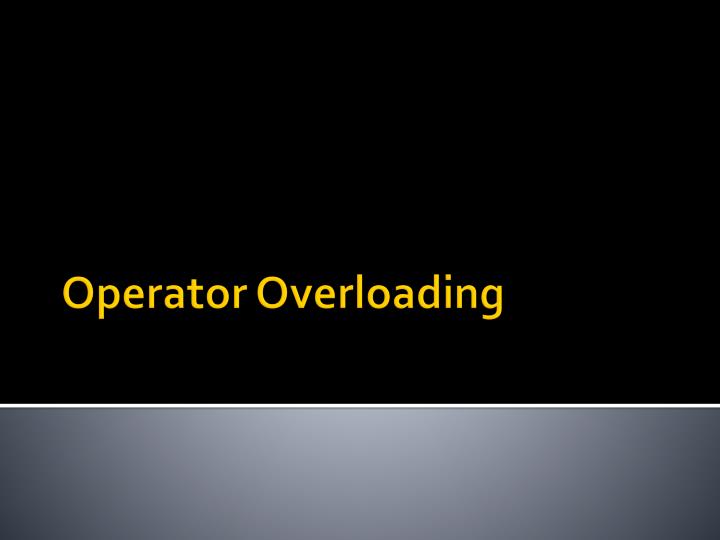 PPT - Operator Overloading PowerPoint Presentation, free download - ID ...