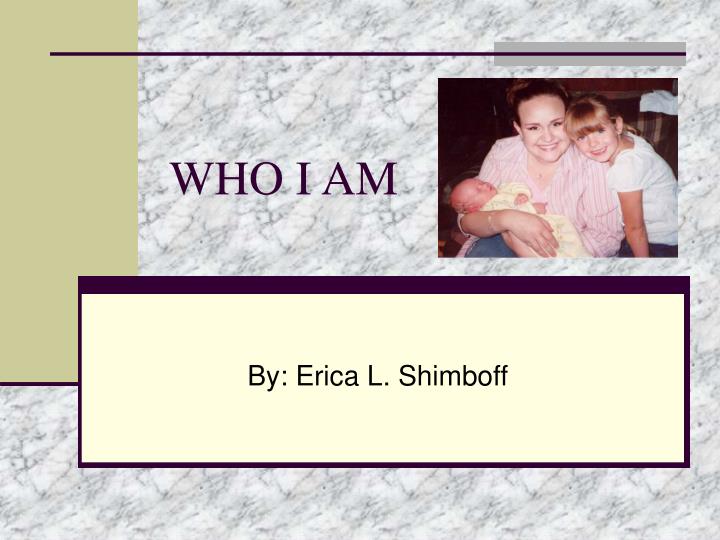 PPT - WHO I AM PowerPoint Presentation, free download - ID:3485063