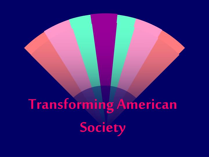 PPT - Transforming American Society PowerPoint Presentation, free ...