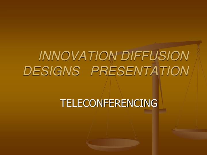 PPT - INNOVATION DIFFUSION DESIGNS PRESENTATION PowerPoint Presentation ...