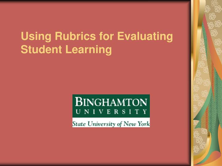 PPT - Using Rubrics for Evaluating Student Learning PowerPoint ... PPT - Using Rubrics for Evaluating Student Learning PowerPoint ...
