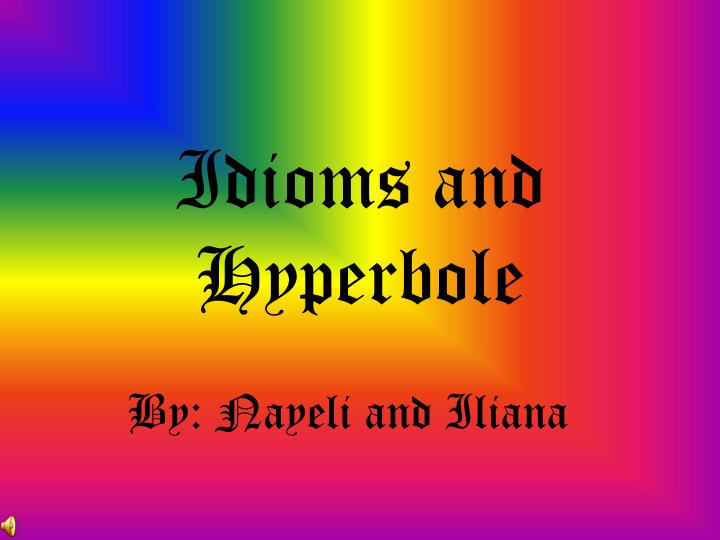 PPT - Idioms and Hyperbole PowerPoint Presentation, free download - ID ...
