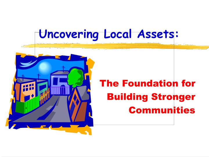 PPT - Uncovering Local Assets: PowerPoint Presentation, free download ...