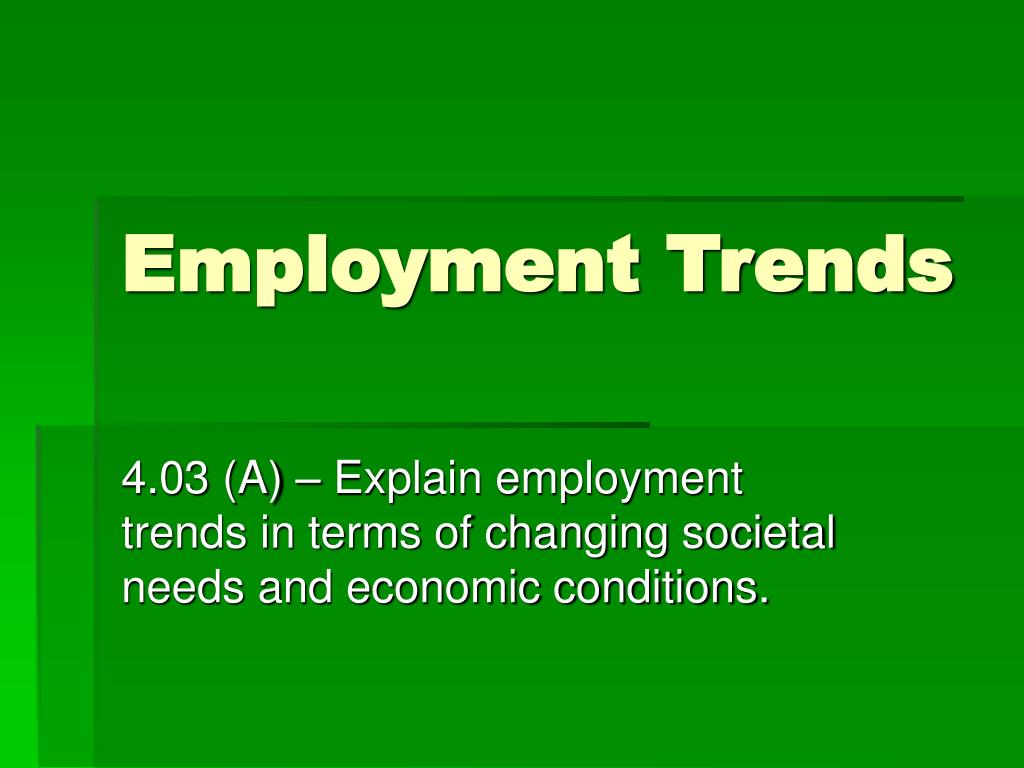 PPT - Employment Trends PowerPoint Presentation, free download - ID:3487859