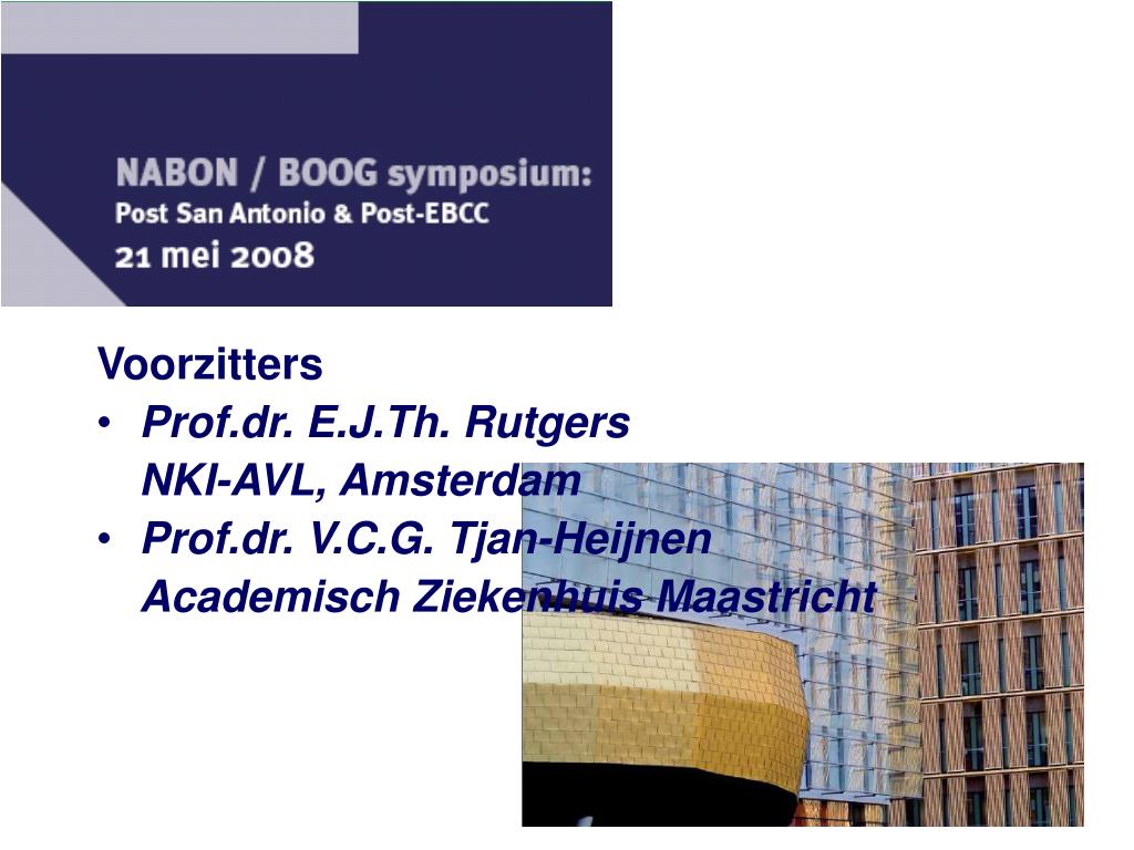 PPT - Voorzitters Prof.dr. E.J.Th. Rutgers NKI-AVL, Amsterdam Prof.dr ...