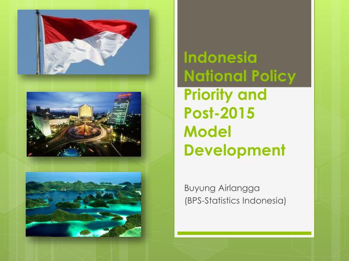 PPT - Indonesia National Policy Priority and Post-2015 Model ...