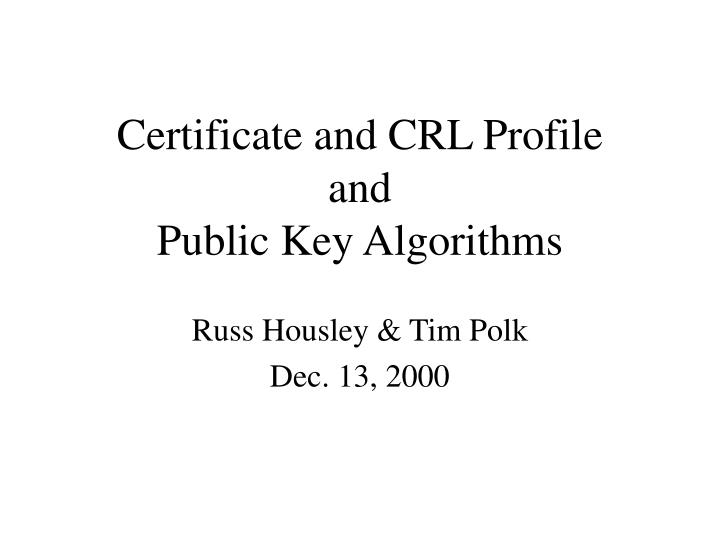 PPT - Certificate and CRL Profile and Public Key Algorithms PowerPoint ...