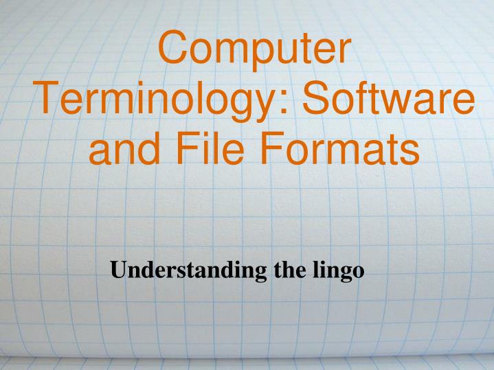 PPT - Computer Terminology: Software and File Formats PowerPoint ...