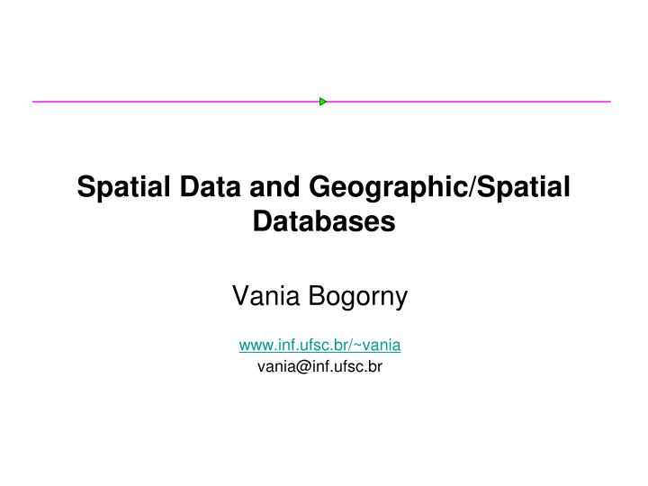 PPT - Spatial Data and Geographic/Spatial Databases PowerPoint ...
