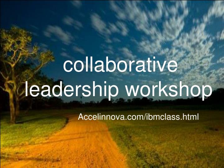 PPT - collaborative leadership workshop PowerPoint Presentation, free ...