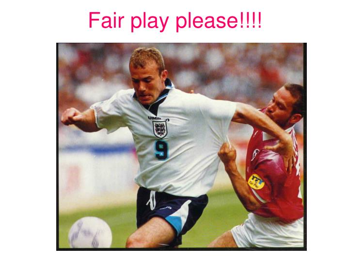 PPT - Fair play please!!!! PowerPoint Presentation, free download - ID ...