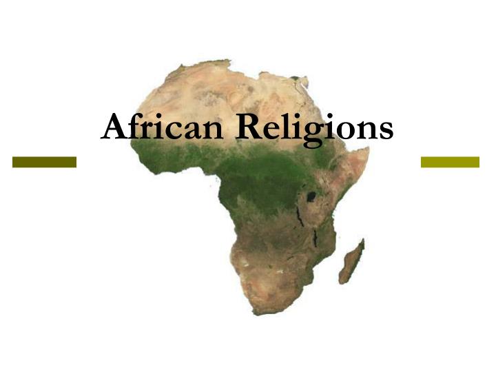 PPT - African Religions PowerPoint Presentation, free download - ID:3490120