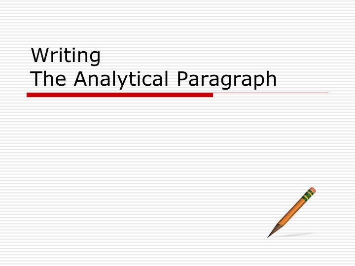 PPT - Writing The Analytical Paragraph PowerPoint Presentation, free ...