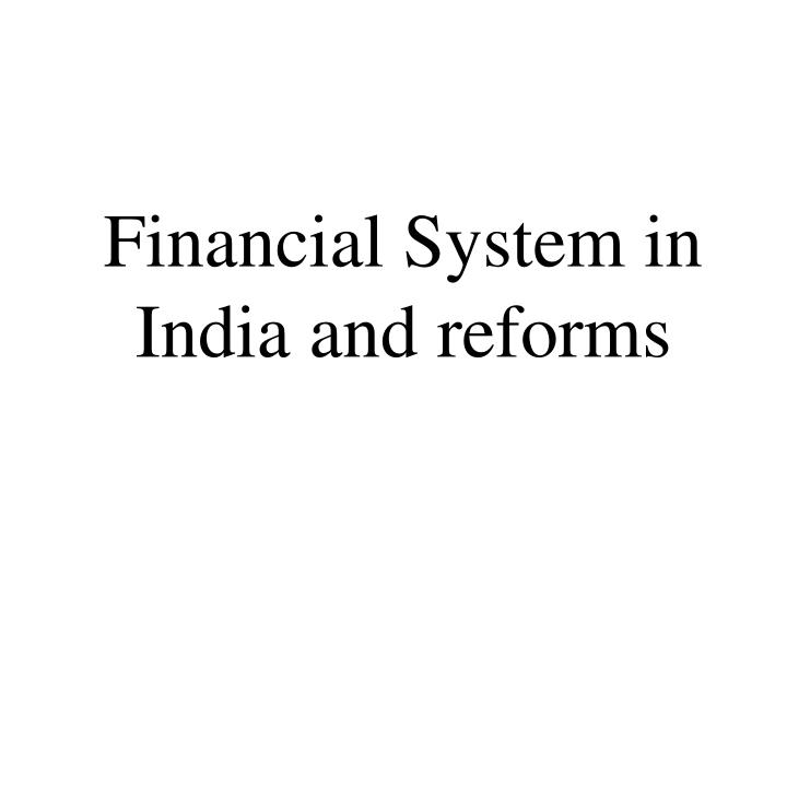 PPT - Financial System in India and reforms PowerPoint Presentation ...
