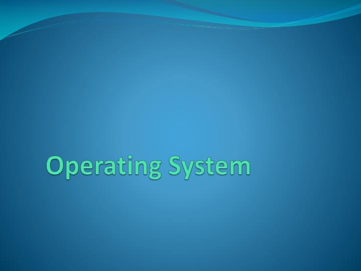 PPT - Operating System PowerPoint Presentation, free download - ID:3493328