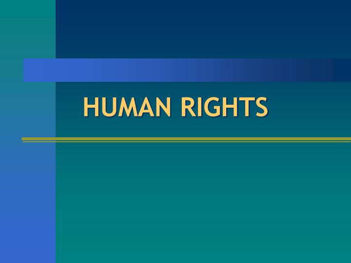 PPT - HUMAN RIGHTS PowerPoint Presentation, free download - ID:3493451