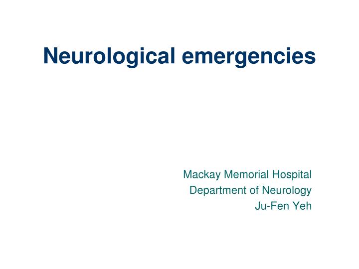 PPT - Neurological emergencies PowerPoint Presentation, free download ...