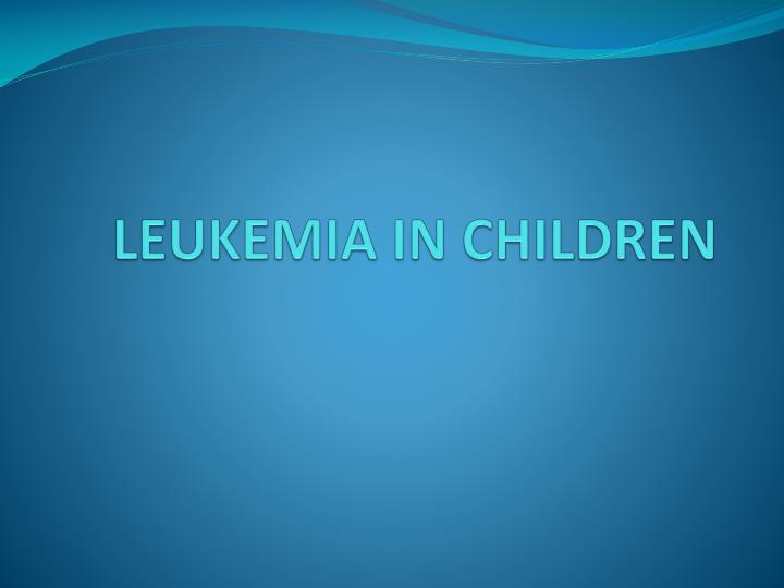 PPT - LEUKEMIA IN CHILDREN PowerPoint Presentation, free download - ID ...
