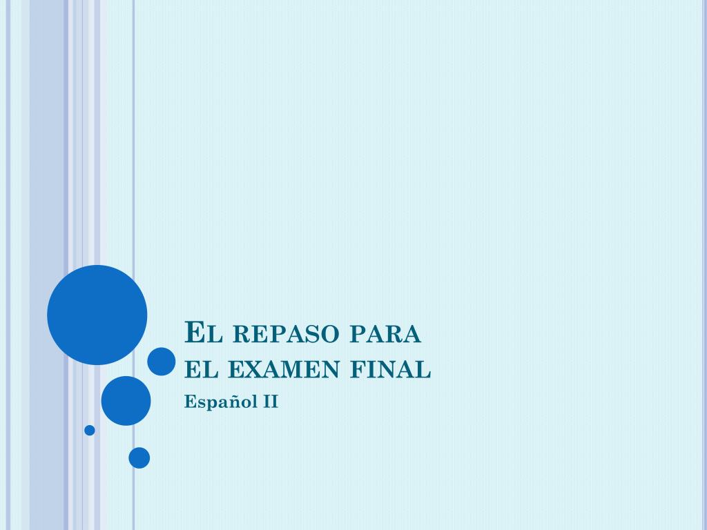 PPT - El repaso para el examen final PowerPoint Presentation, free ...